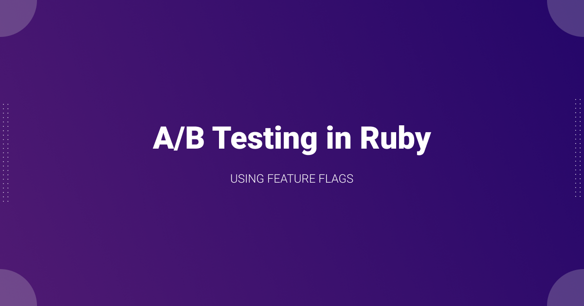 Ab Testing In Ruby Using Feature Flags Configcat Blog 6775
