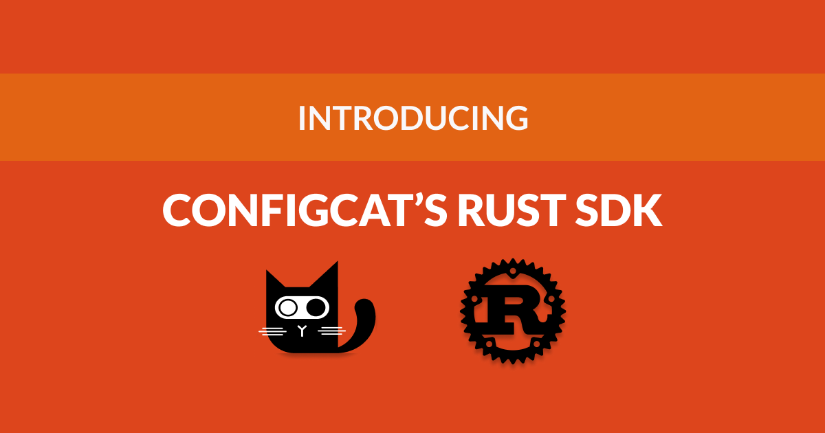 Introducing Our New Rust SDK - Build Faster and Smarter | ConfigCat Blog