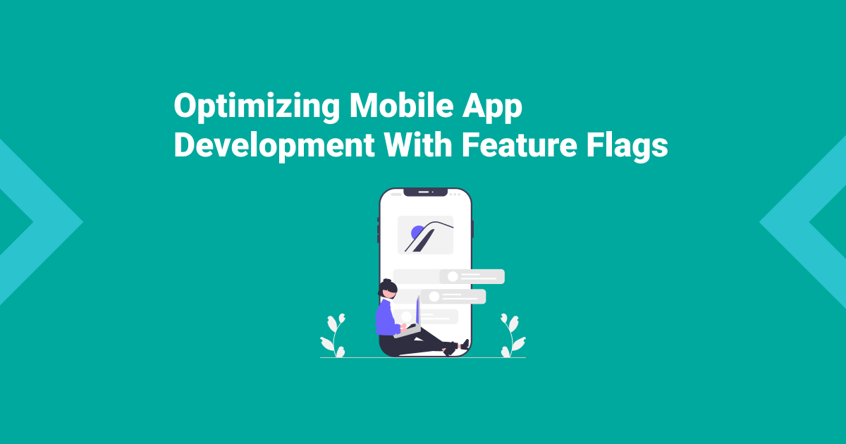 Optimizing Mobile App Development With Feature Flags Configcat Blog